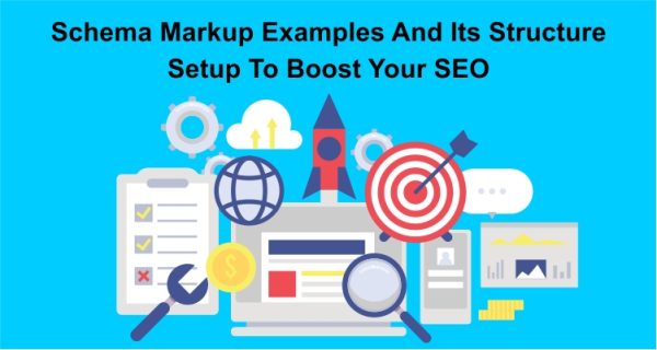 Schema Markup Examples And Its Procedure Of To Boost Your SEO